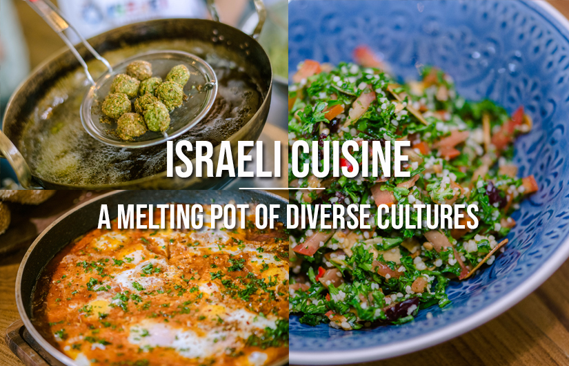 Israeli Cuisine: A Melting Pot of Diverse Cultures
